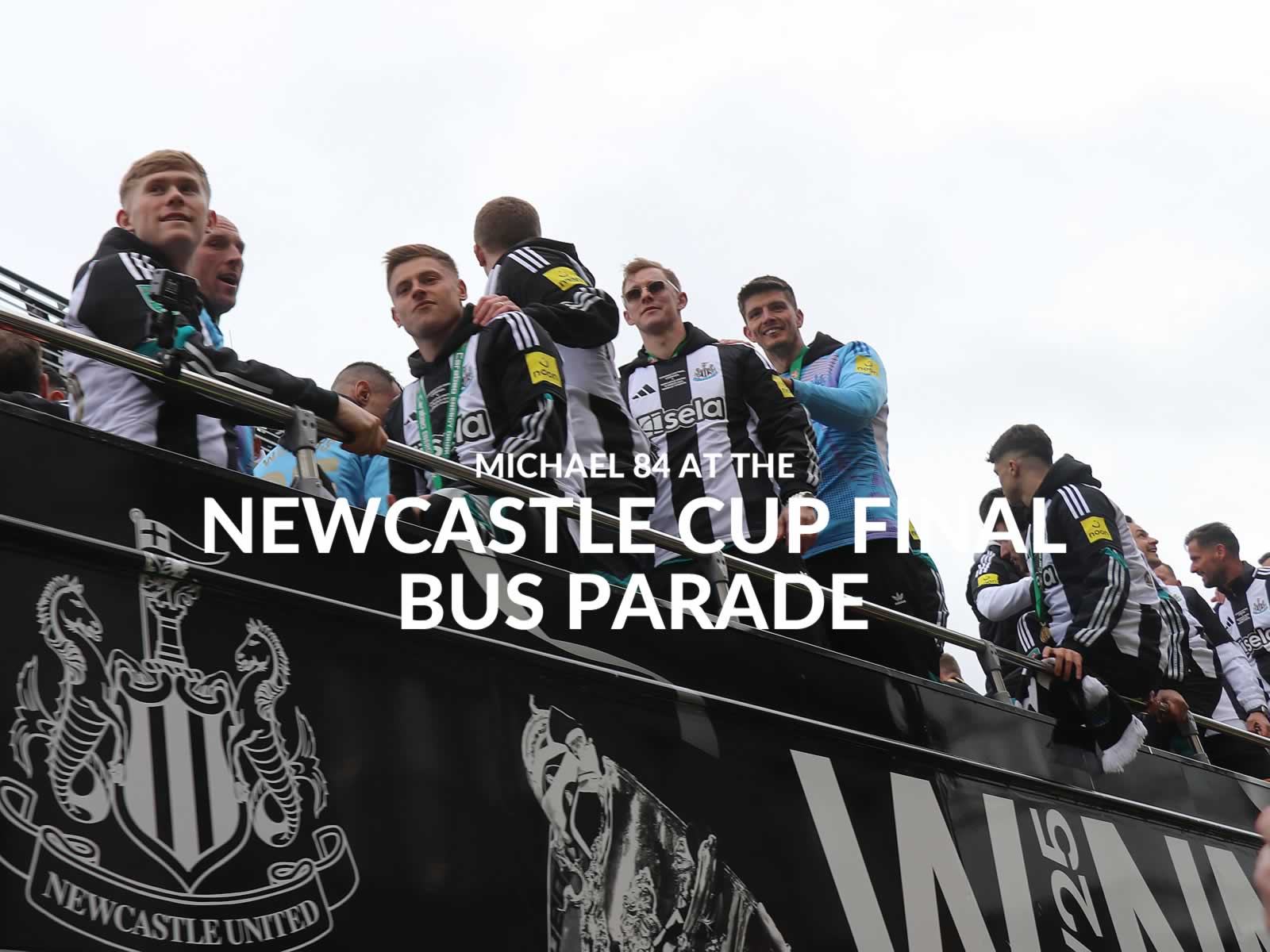 Newcastle Carabao Cup Bus Parade Photos - I Was There! | Michael 84